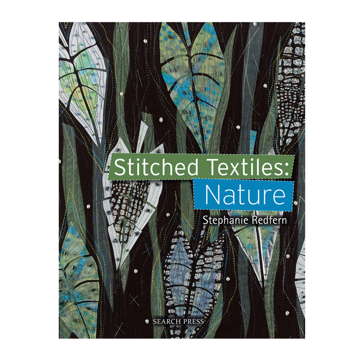 Stitched Textiles: Nature - Stephanie Redfern – Plume Art + Stitch